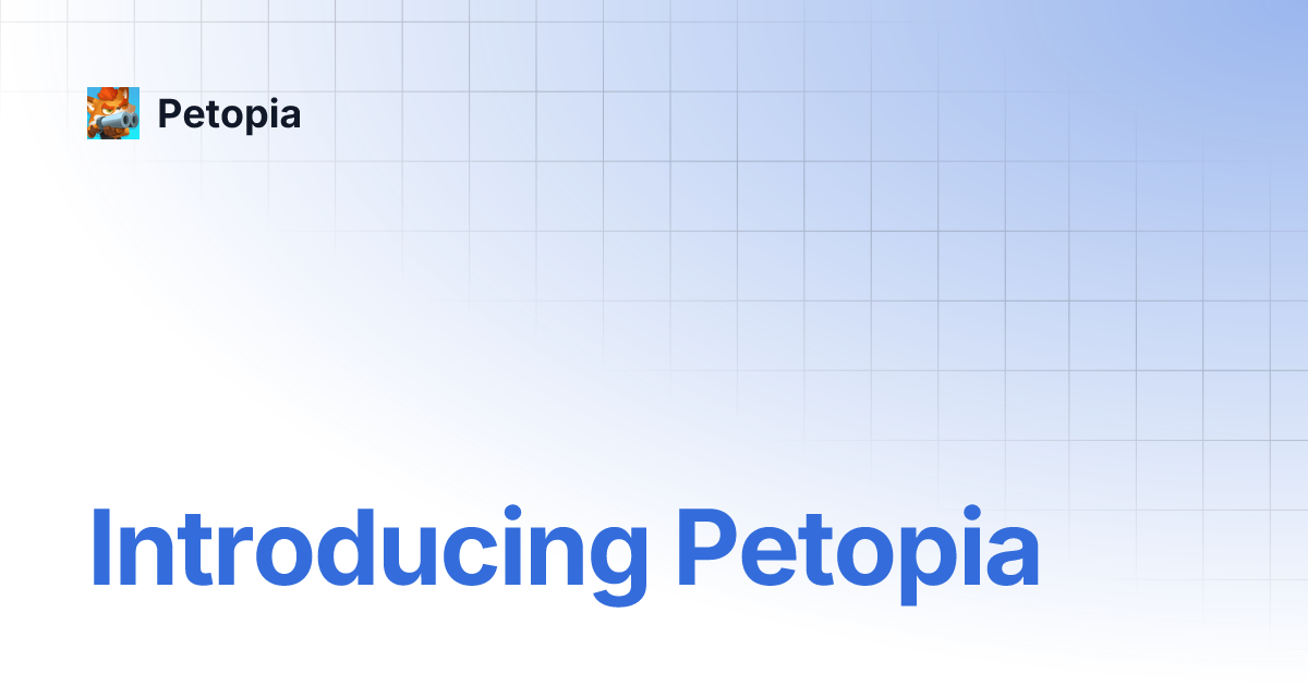 Introducing Petopia | Petopia